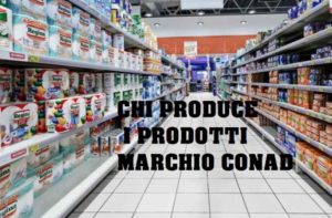 Prodotti marchio Conad:chi produce i prodotti conad? Ecco le aziende